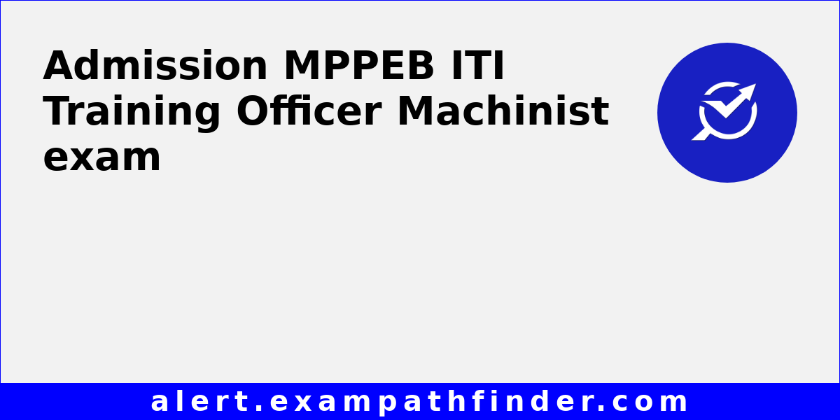 MPPEB ITI Training Officer Machinist - All latest notifications, Exam ...