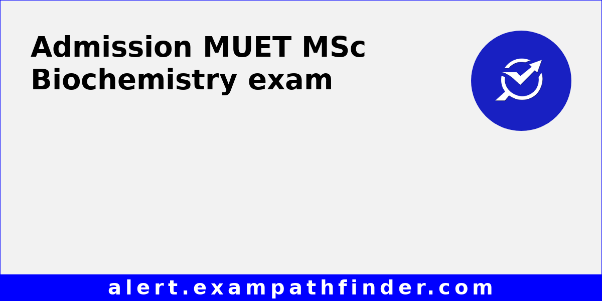 MUET MSc Biochemistry - All latest notifications, Exam date, Admit Card ...