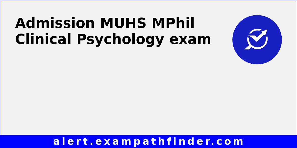 MUHS MPhil Clinical Psychology - All latest notifications, Exam date ...