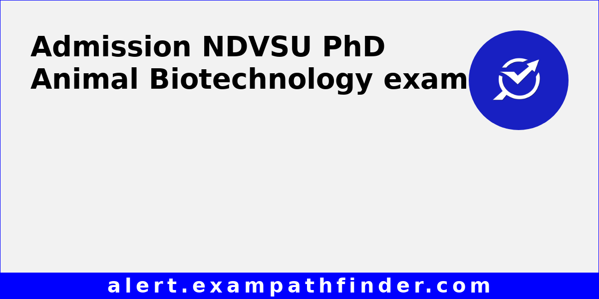 NDVSU PhD Animal Biotechnology - All latest notifications, Exam date ...