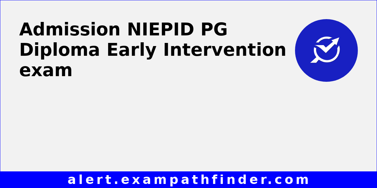 NIEPID PG Diploma Early Intervention - All latest notifications, Exam ...