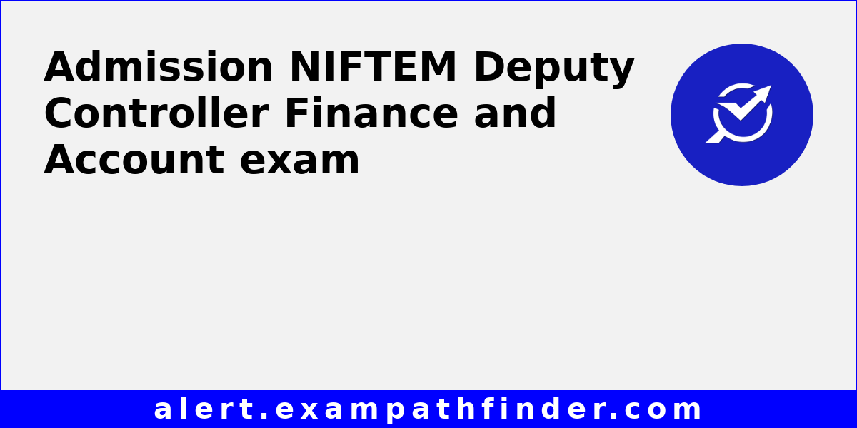 NIFTEM Deputy Controller Finance and Account - All latest notifications ...