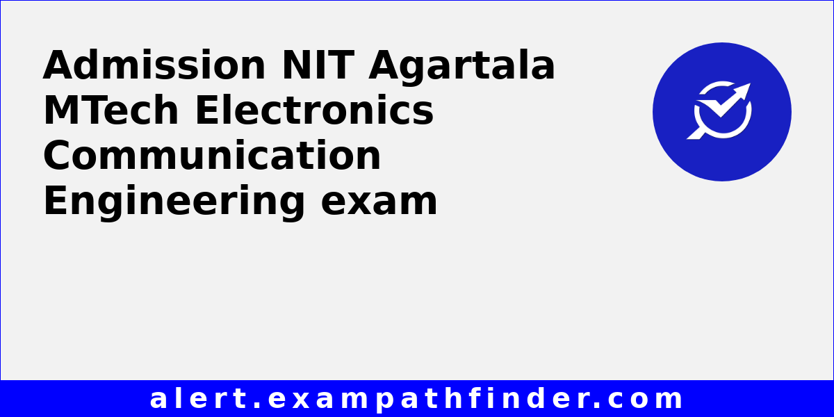 NIT Agartala MTech Electronics Communication Engineering - All latest ...