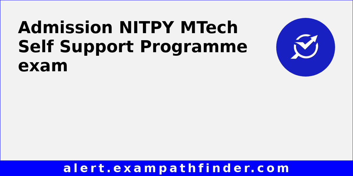 NITPY MTech Self Support Programme - All latest notifications, Exam ...