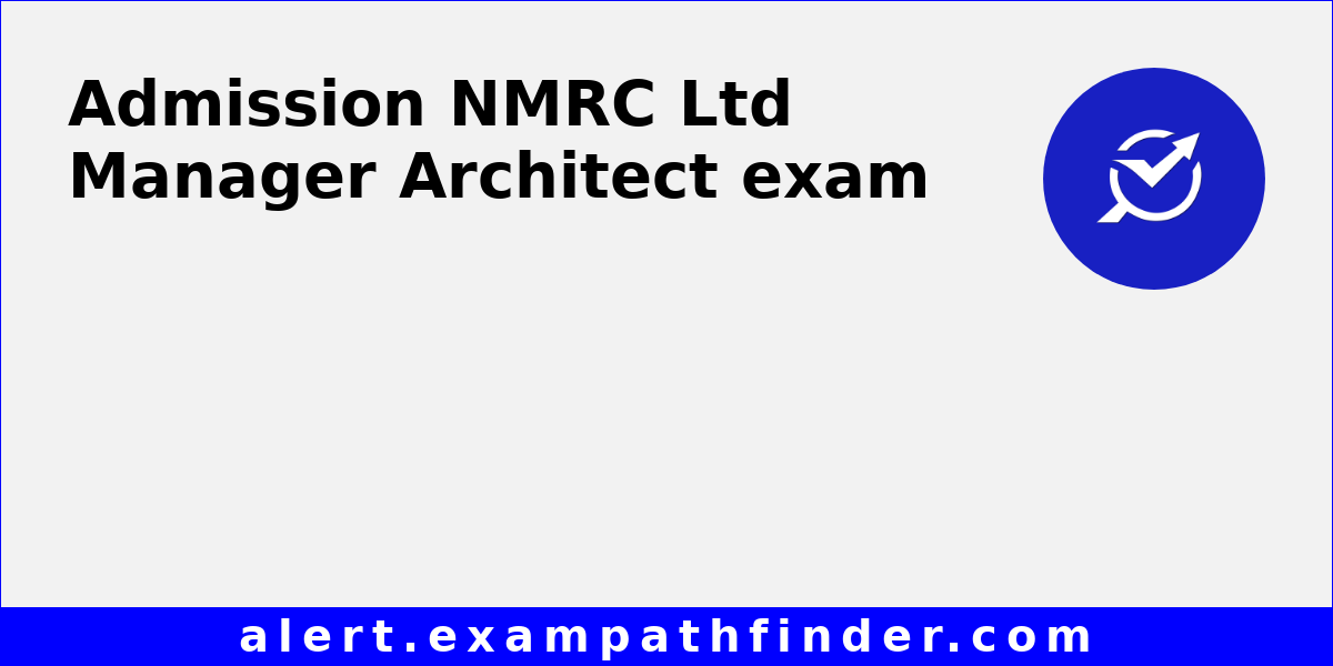 NMRC Ltd Manager Architect - All latest notifications, Exam date, Admit ...