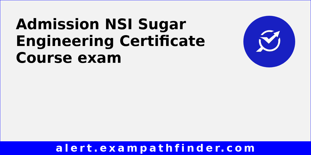 NSI Sugar Engineering Certificate Course - All latest notifications ...