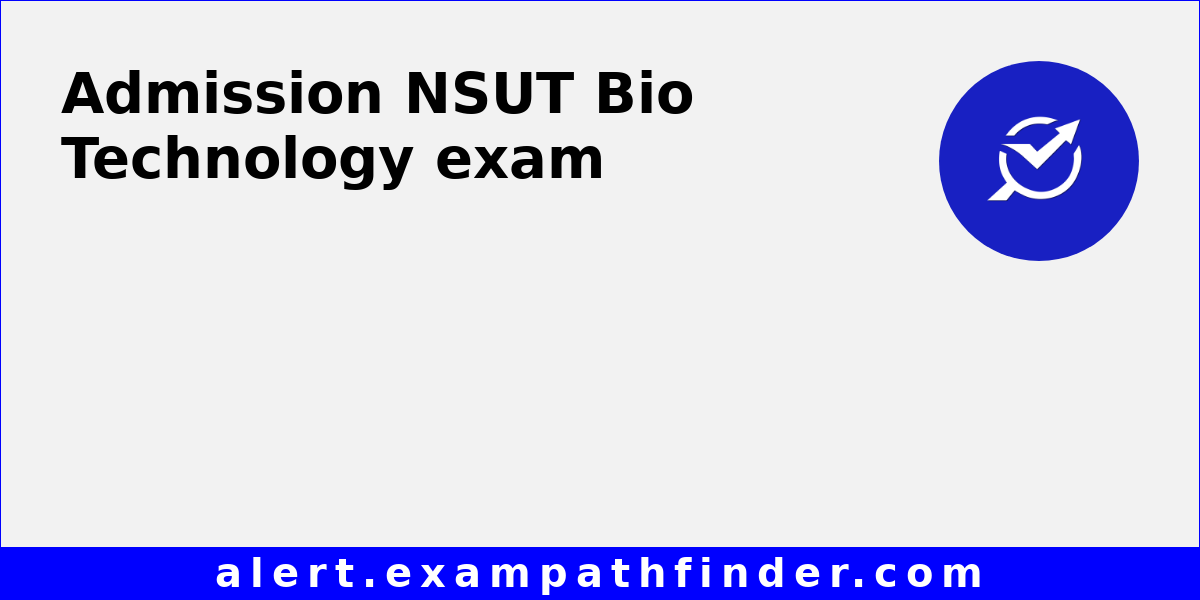 NSUT Bio Technology - All latest notifications, Exam date, Admit Card ...