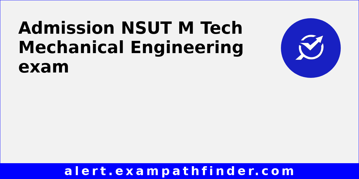 NSUT M Tech Mechanical Engineering - All latest notifications, Exam ...