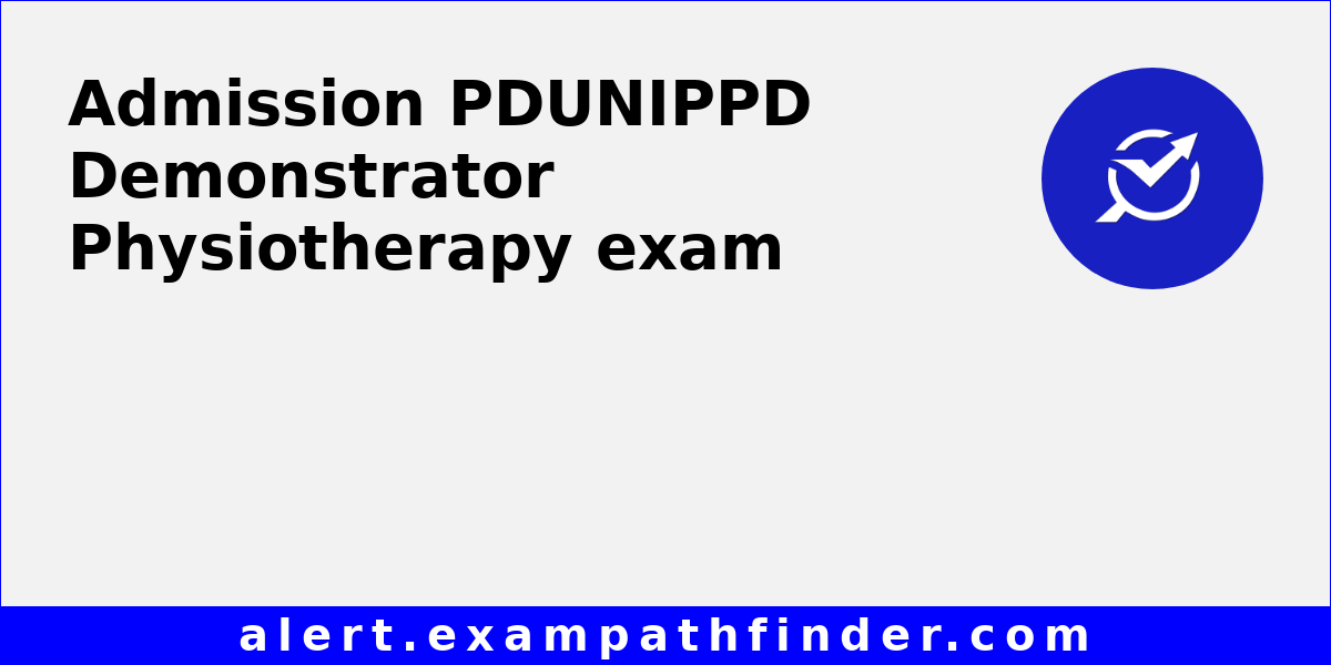 PDUNIPPD Demonstrator Physiotherapy - All latest notifications, Exam ...