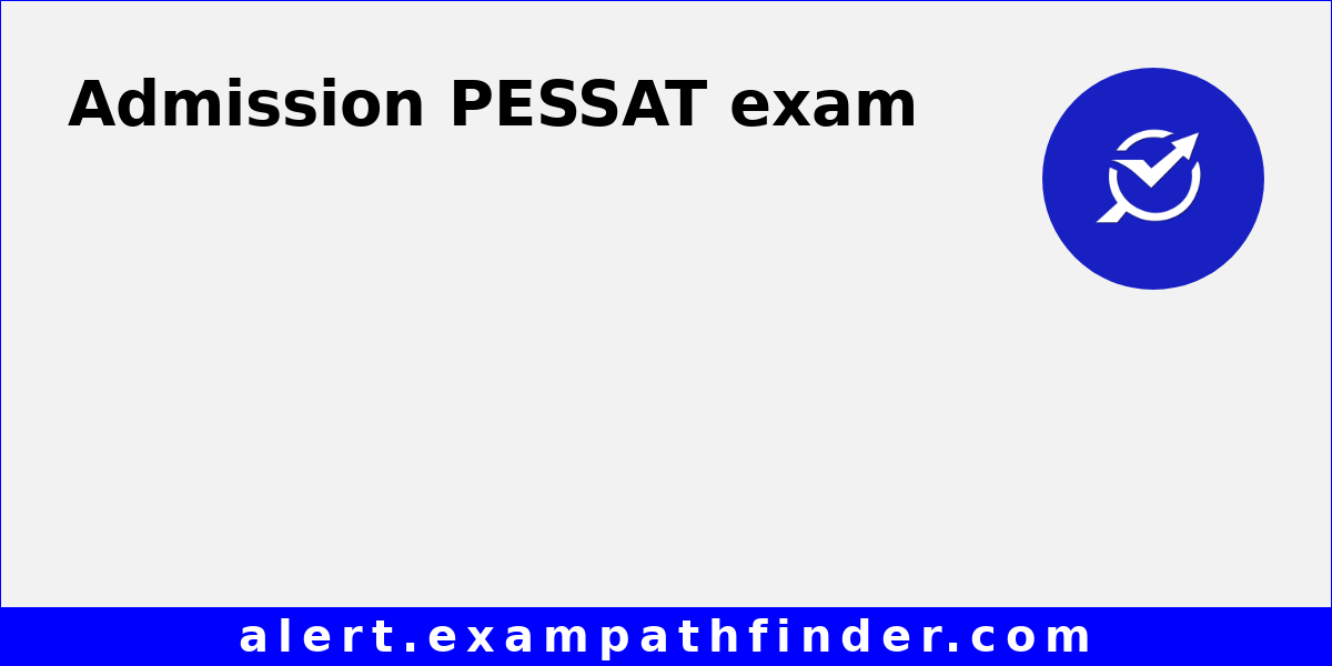 PESSAT - All latest notifications, Exam date, Admit Card, Result