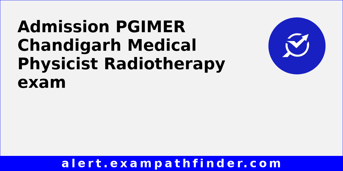 PGIMER Chandigarh Medical Physicist Radiotherapy - All latest ...