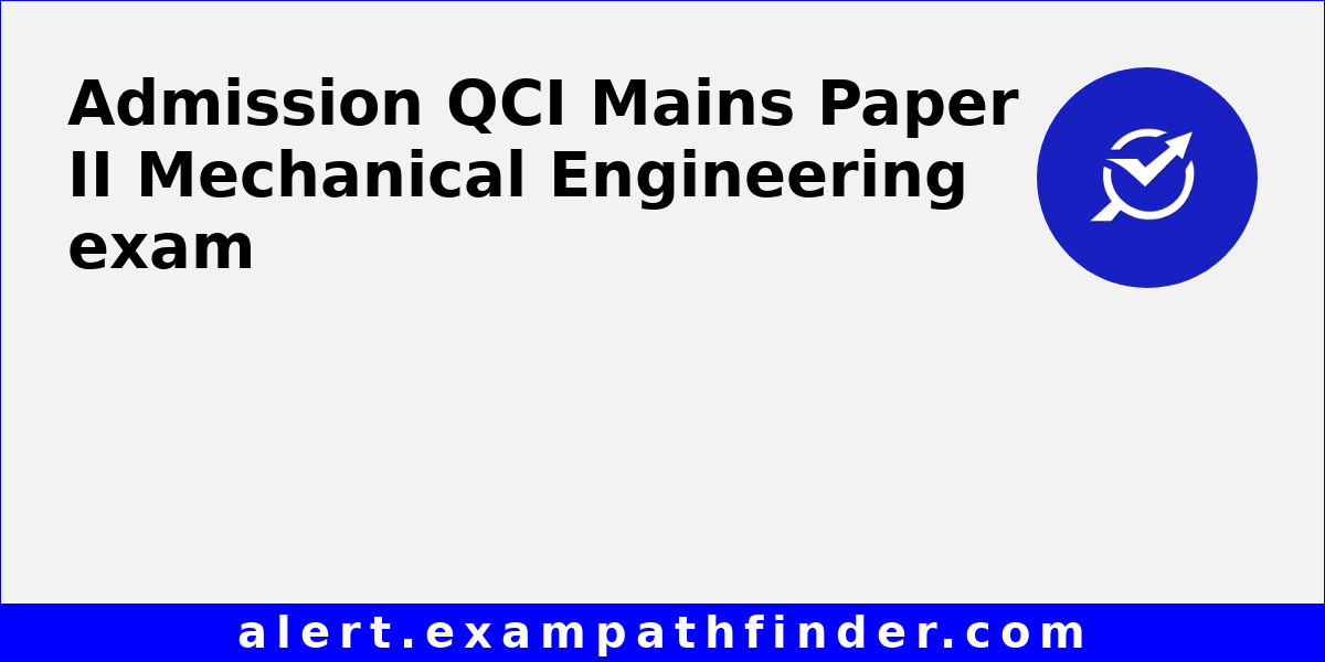 QCI Mains Paper II Mechanical Engineering - All latest notifications ...