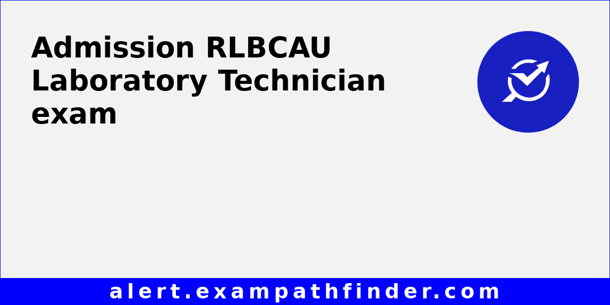 RLBCAU Laboratory Technician - All latest notifications, Exam date ...