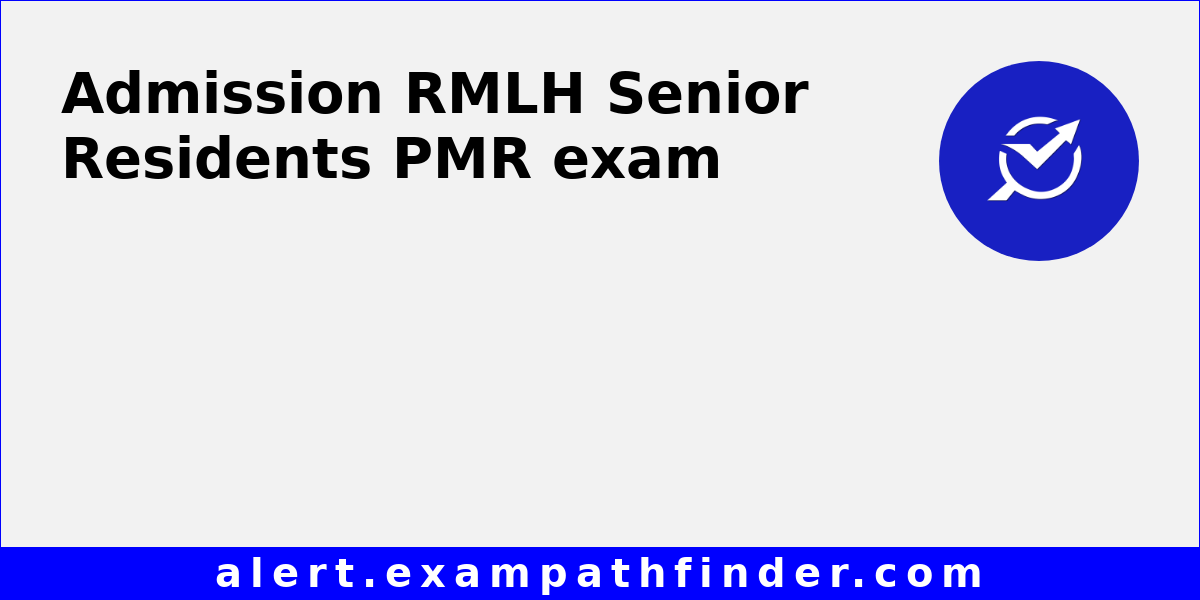 RMLH Senior Residents PMR - All latest notifications, Exam date, Admit ...