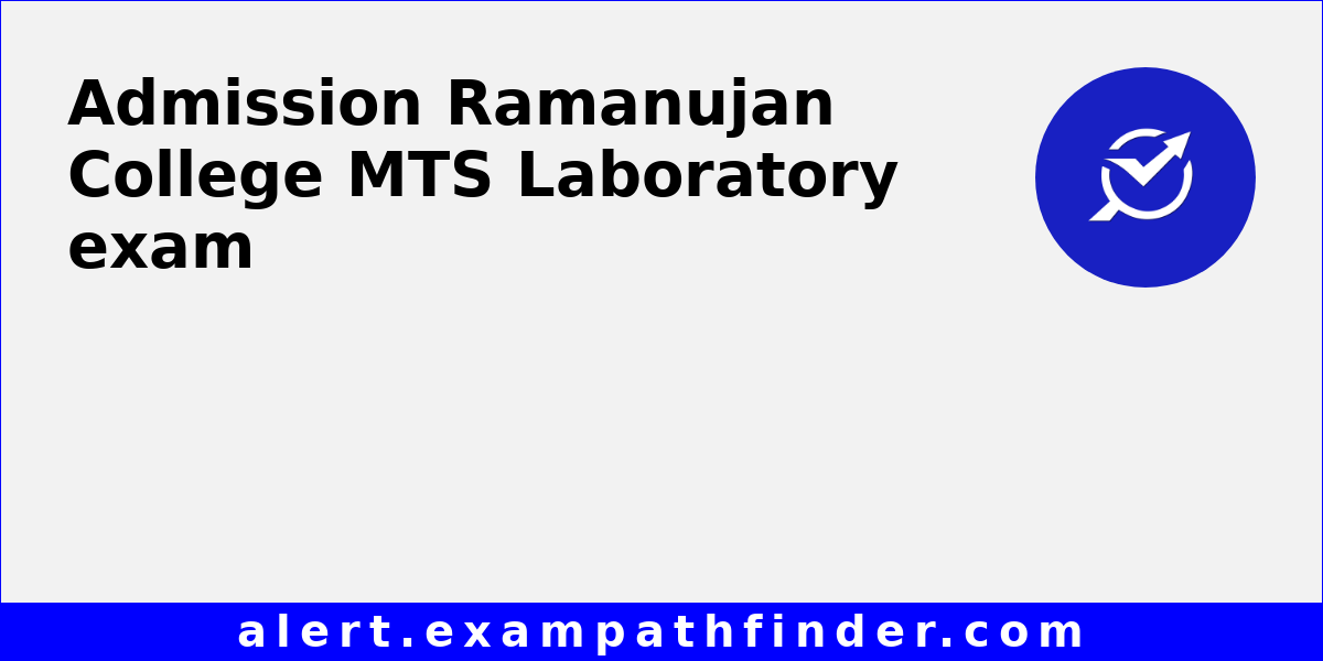 Ramanujan College MTS Laboratory - All latest notifications, Exam date ...