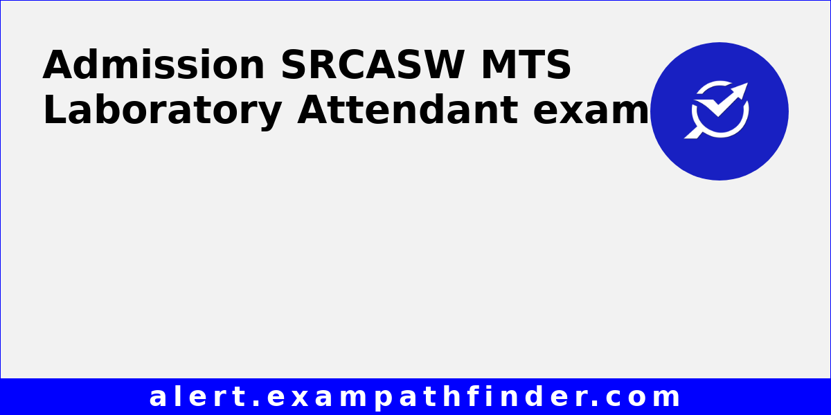 SRCASW MTS Laboratory Attendant - All latest notifications, Exam date ...