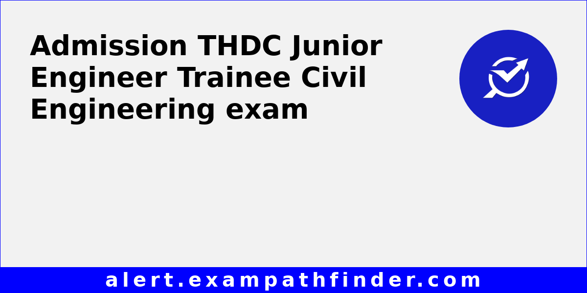 THDC Junior Engineer Trainee Civil Engineering - All latest ...