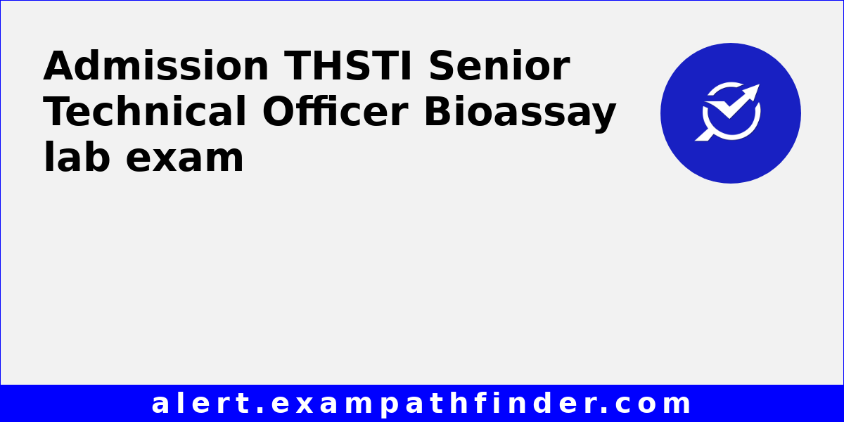 THSTI Senior Technical Officer Bioassay lab - All latest notifications ...