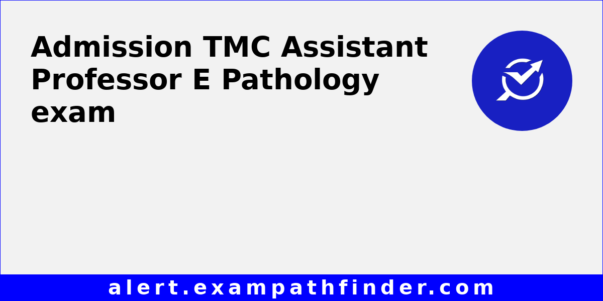 TMC Assistant Professor E Pathology - All latest notifications, Exam ...