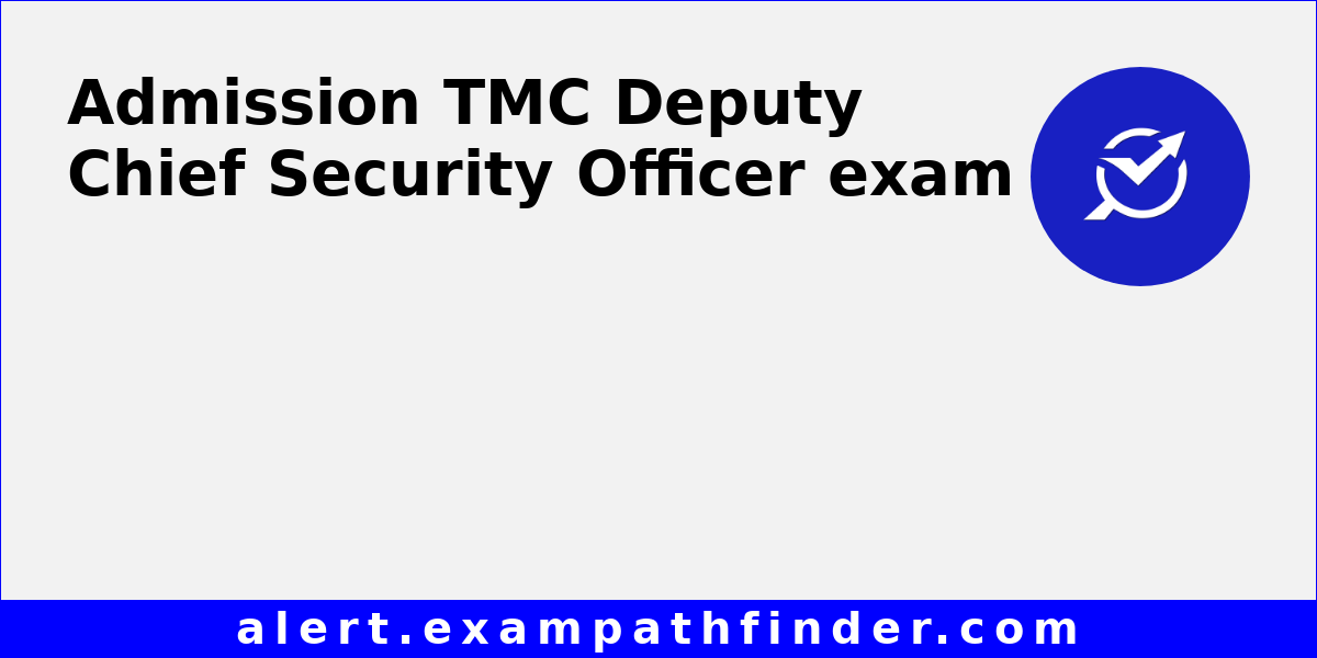 TMC Deputy Chief Security Officer - All latest notifications, Exam date ...