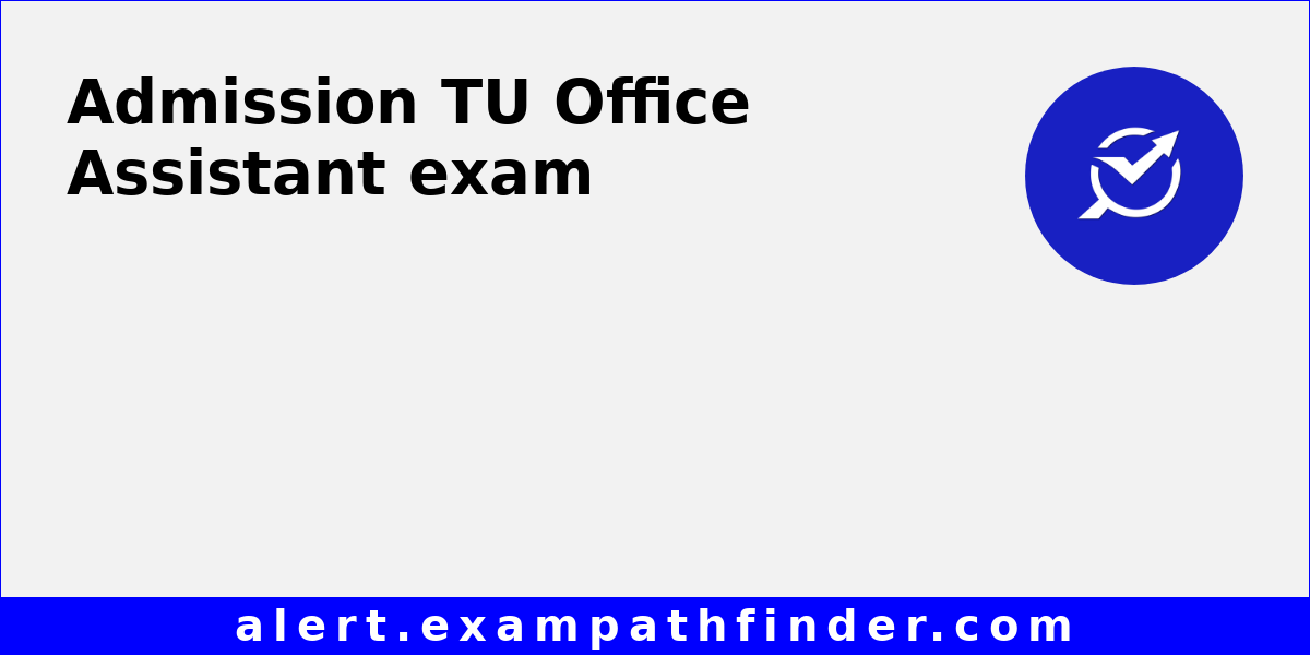 TU Office Assistant - All latest notifications, Exam date, Admit Card ...