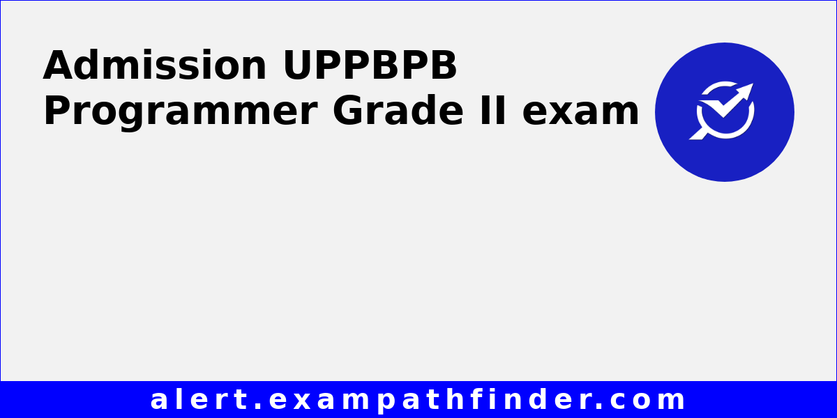 UPPBPB Programmer Grade II - All latest notifications, Exam date, Admit ...