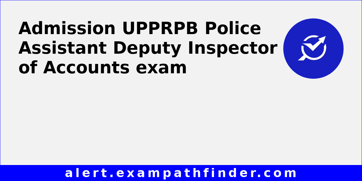 UPPRPB Police Assistant Deputy Inspector of Accounts - All latest ...