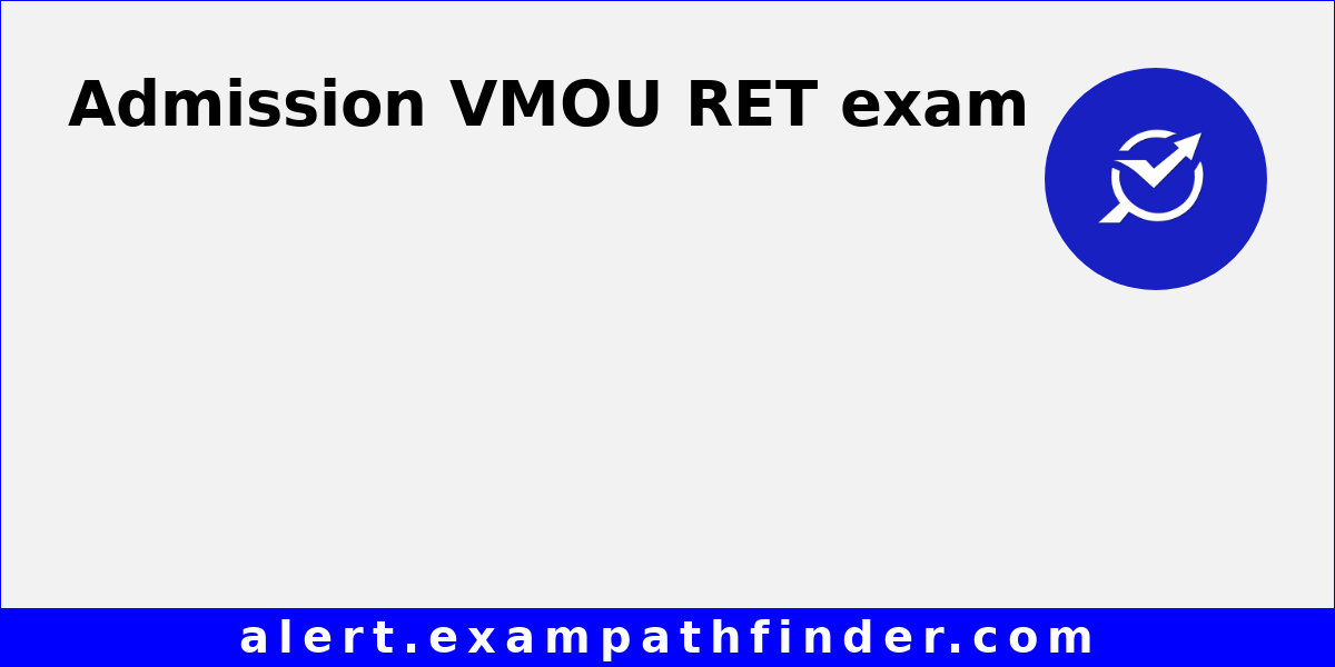 VMOU RET - All latest notifications, Exam date, Admit Card, Result