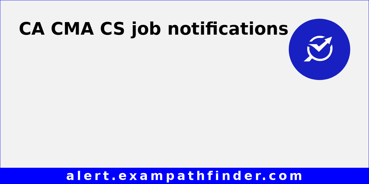 CA CMA CS - All upcoming govt. jobs Notification/alert/updates