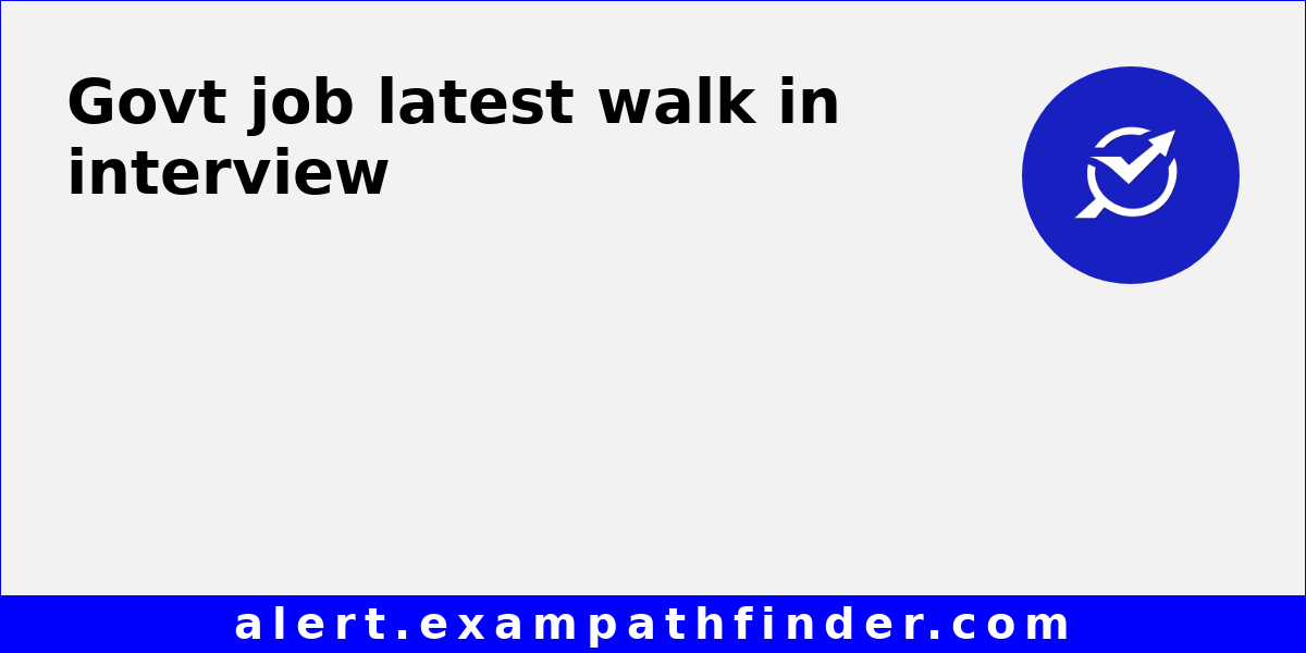 Latest & Upcoming Walk in interview Notification