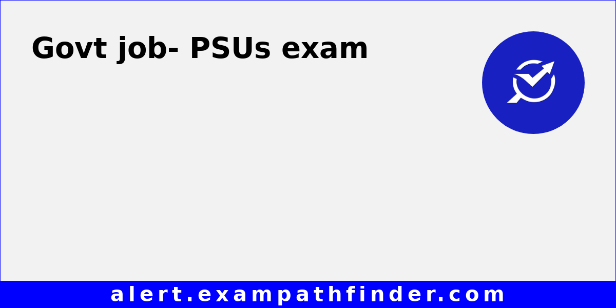 PSUs - All upcoming job and exam notifications