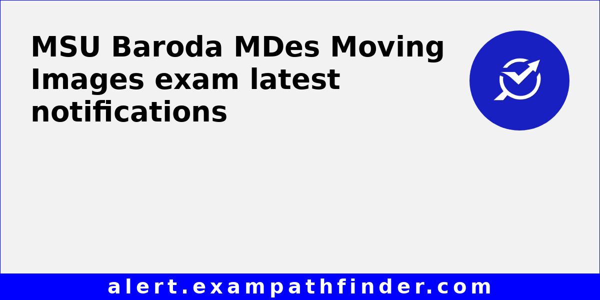 MSU Baroda MDes Moving Images - Latest notifications for MSU Baroda ...
