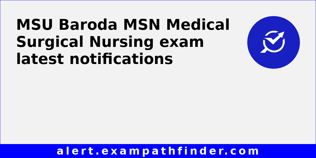 MSU Baroda MSN Medical Surgical Nursing - Latest notifications for MSU ...