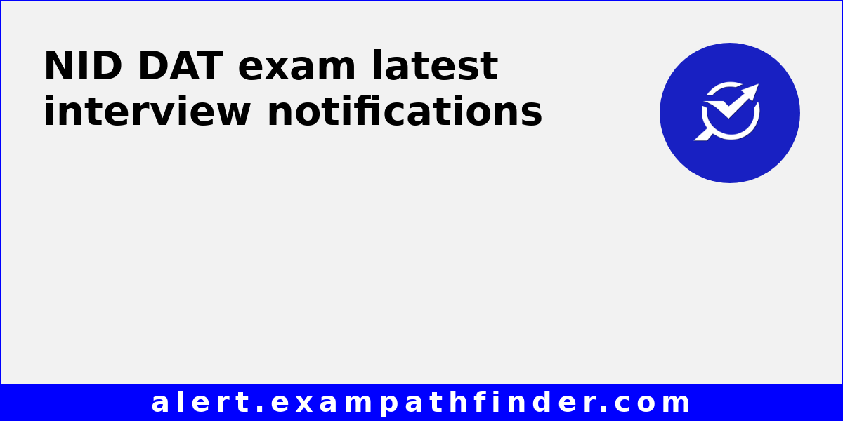 NID DAT - latest interview for NID DAT exams