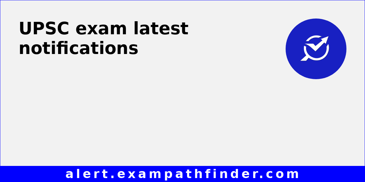 UPSC - All latest Govt exam notifications